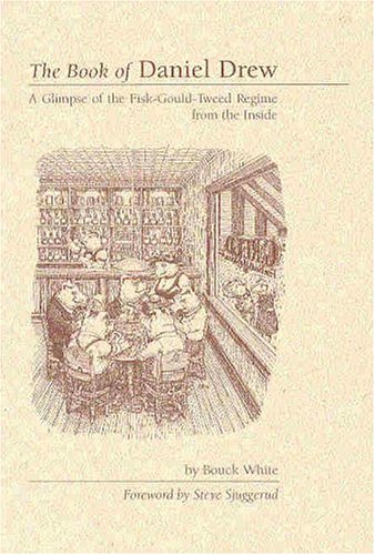 The Book of Daniel Drew: A Glimpse of the Fisk-Gould-Tweed Regime from ...