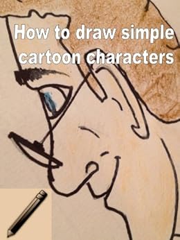 How to draw simple cartoon characters (Art made easy Book 1) - Kindle ...