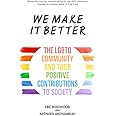 We Make It Better: The LGBTQ Community and Their Positive Contributions ...
