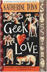 Amazon.com: Geek Love (9780446391306): Katherine Dunn: Books