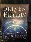 Driven by Eternity: Make Your Life Count Today & Forever: John Bevere ...