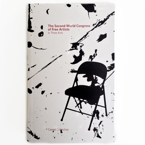 The Second World Congress of Free Artists. In Thre: Anthony Graves ...