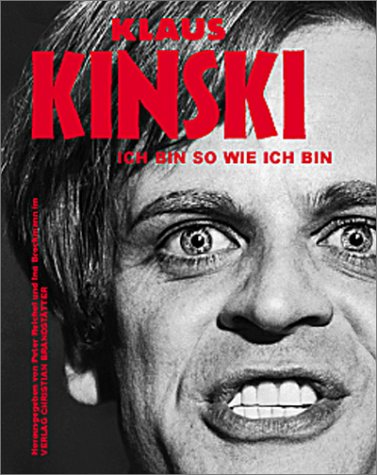 Klaus Kinski. "Ich bin so wie ich bin".: Reichelt, Peter, Brockmann ...
