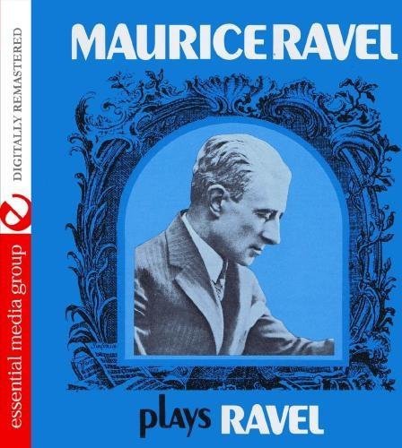 Maurice Ravel - Maurice Ravel Plays Ravel (Digitally Remastered ...