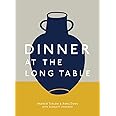 Dinner at the Long Table: [A Cookbook]: Tarlow, Andrew, Dunn, Anna ...