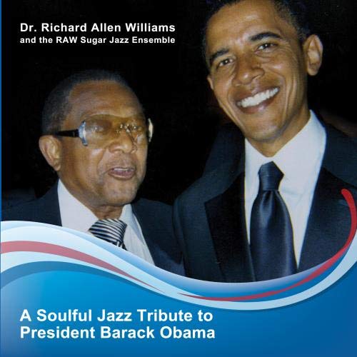 DR. RICHARD ALLEN WILLIAMS - A SOULFUL JAZZ TRIBUTE TO PRESIDENT BARACK ...