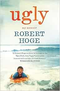 Ugly: My Memoir by Robert Hoge (2015-04-28): Robert Hoge: Amazon.com: Books