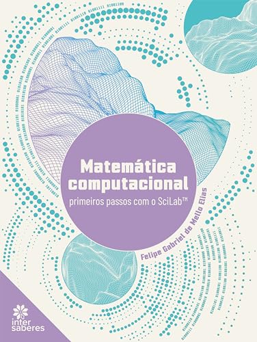 Matemática computacional:: primeiros passos com o SciLab™ - eBook, Resumo, Ler Online e PDF ...