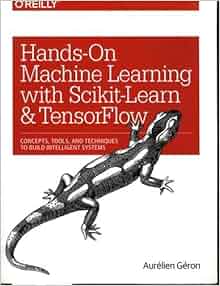 Hands-On Machine Learning with Scikit-Learn and TensorFlow: Concepts, Tools, and Techniques to ...