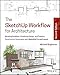 Amazon.com: The SketchUp Workflow for Architecture: Modeling Buildings, Visualizing Design, and ...