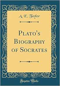 Plato's Biography of Socrates (Classic Reprint): Taylor, A. E ...