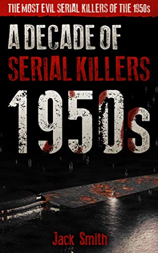 Mua 1950s - A Decade of Serial Killers: The Most Evil Serial Killers of ...