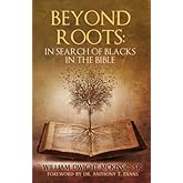 Beyond Roots II: If Anybody Ask You Who I Am (A Deeper Look at Blacks ...