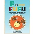 F is for Fufu: An Alphabet Book Based on The Ghanaian Goldilocks ...
