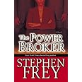 The Power Broker: A Novel: Frey, Stephen: 9780345480606: Amazon.com: Books