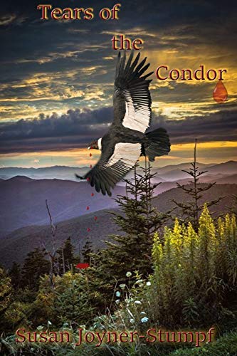 TEARS OF THE CONDOR: Joyner-Stumpf, Susan: 9781365527722: Amazon.com: Books
