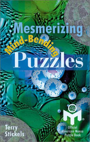 Mesmerizing Mind-Bending Puzzles: Official American Mensa Puzzle Book ...