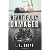 Beautifully Decadent (Beautifully Damaged Book 3) - Kindle edition by Fiore, L.A.. Romance ...