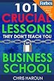 101 Crucial Lessons They Don't Teach You in Business School: Haroun ...