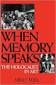 When Memory Speaks: The Holocaust in Art (Literature; 85): Toll, Nelly ...