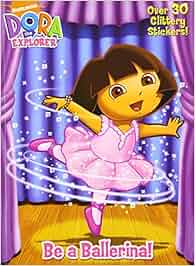 Be a Ballerina! (Dora the Explorer): Golden Books, Warner McGee ...