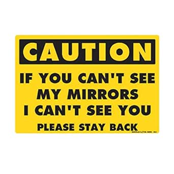 Safety Decal: If You Can't See My Mirrors, I Can't See You: Amazon.com ...