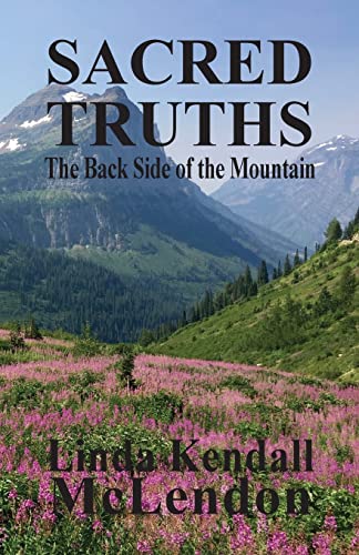 Sacred Truths: The Backside of the Mountain (Unintended Lies - The ...