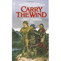 Carry the Wind: Terry C. Johnston: 9780553255720: Amazon.com: Books