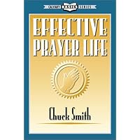 Effective prayer life: Smith, Chuck: 9780936728032: Amazon.com: Books