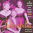 Gaborabilia: An Illustrated Celebration of the Fabulous, Legendary ...