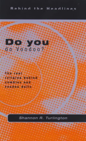 Do You Voodoo?: The Real Religion Behind Zombies and Voodoo Dolls ...