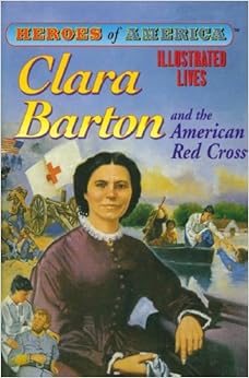 Clara Barton (Heroes of America (Abdo)): Eve Marko, Eye Marko ...