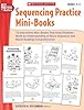 Sequencing Practice Mini-Books: Grades 2 3: 15 Interactive Mini-Books ...