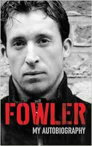 Amazon.com: Fowler: My Autobiography (9780330437639): Fowler, Robbie: Books