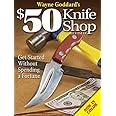 Wayne Goddard's $50 Knife Shop, Revised: Goddard, Wayne: 9780896892958 ...