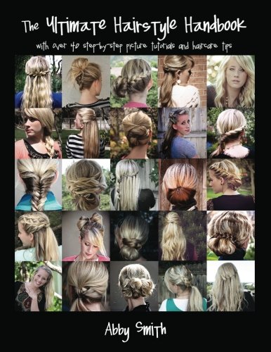 The Ultimate Hairstyle Handbook: with over 40 step-by-step picture ...
