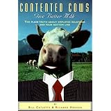 Contented Cows Still Give Better Milk: The Plain Truth about Employee ...
