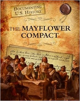 The Mayflower Compact (Documenting U.S. History): Elizabeth Raum ...