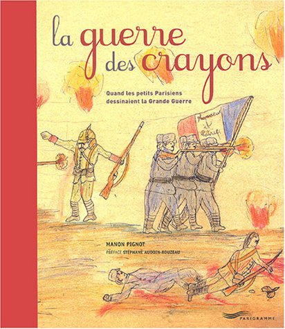 La guerre des crayons - Quand les petits parisiens dessinaient la ...