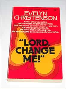 "Lord, Change Me!": Christenson, Evelyn: 9780882077567: Amazon.com: Books