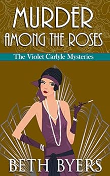 Murder Among the Roses: A Violet Carlyle Cozy Historical Mystery (The ...