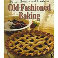 Better Homes and Gardens Old-Fashioned Home Baking: Better Homes and ...