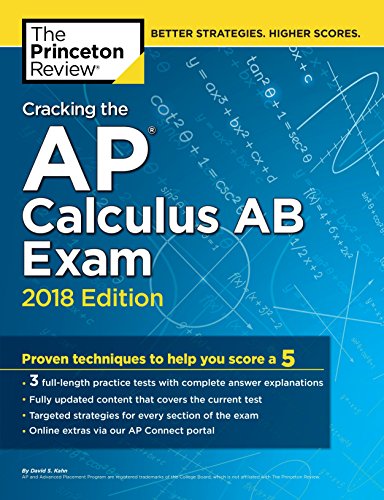 Cracking the AP Calculus AB Exam, 2018 Edition: Proven Techniques to ...