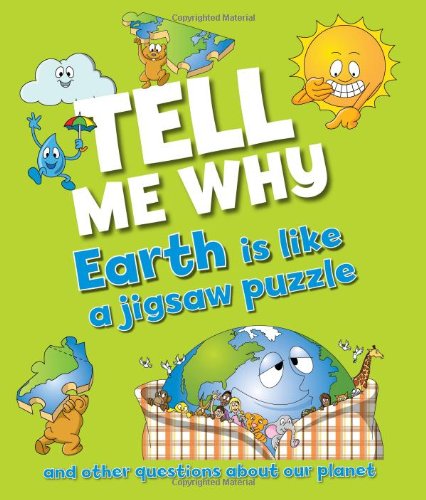 Tell Me Why The Earth is Like a Jigsaw Puzzle: and other questions ...