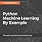 Python Machine Learning By Example: Amazon.in: Yuxi (Hayden) Liu: Books