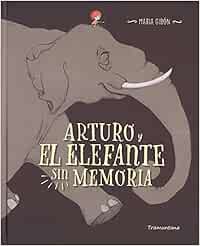 Arturo y El Elefante sin Memoria, Colección Infantil: Amazon.es: GIRON ...