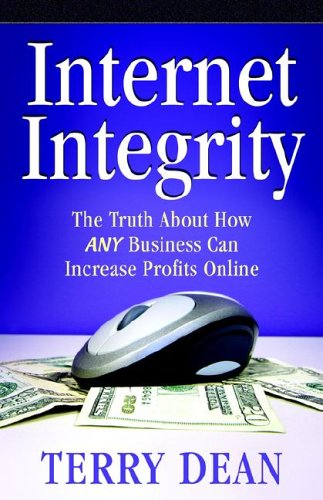 Internet Integrity: The Truth About How ANY Business Can Increase ...