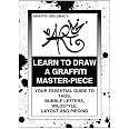 Learn To Draw A Graffiti Master-Piece: Your Essential Guide To Tags ...