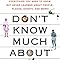 Don't Know Much About Anything: Everything You Need to Know but Never ...