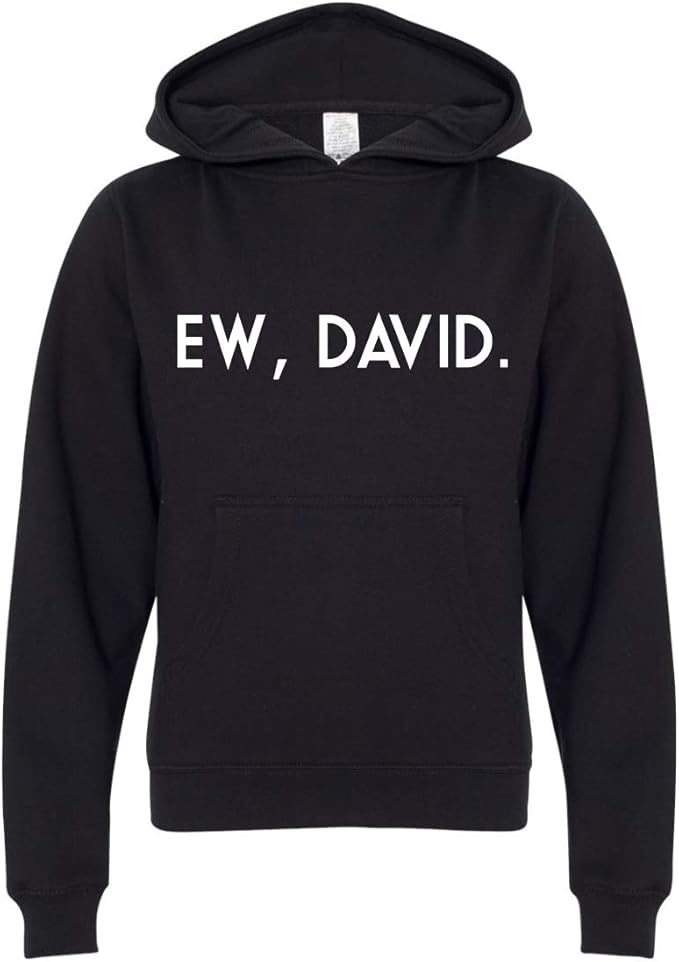 Ew, David Hoodie Sweatshirt TV Show Merchandise For Women and Men ...